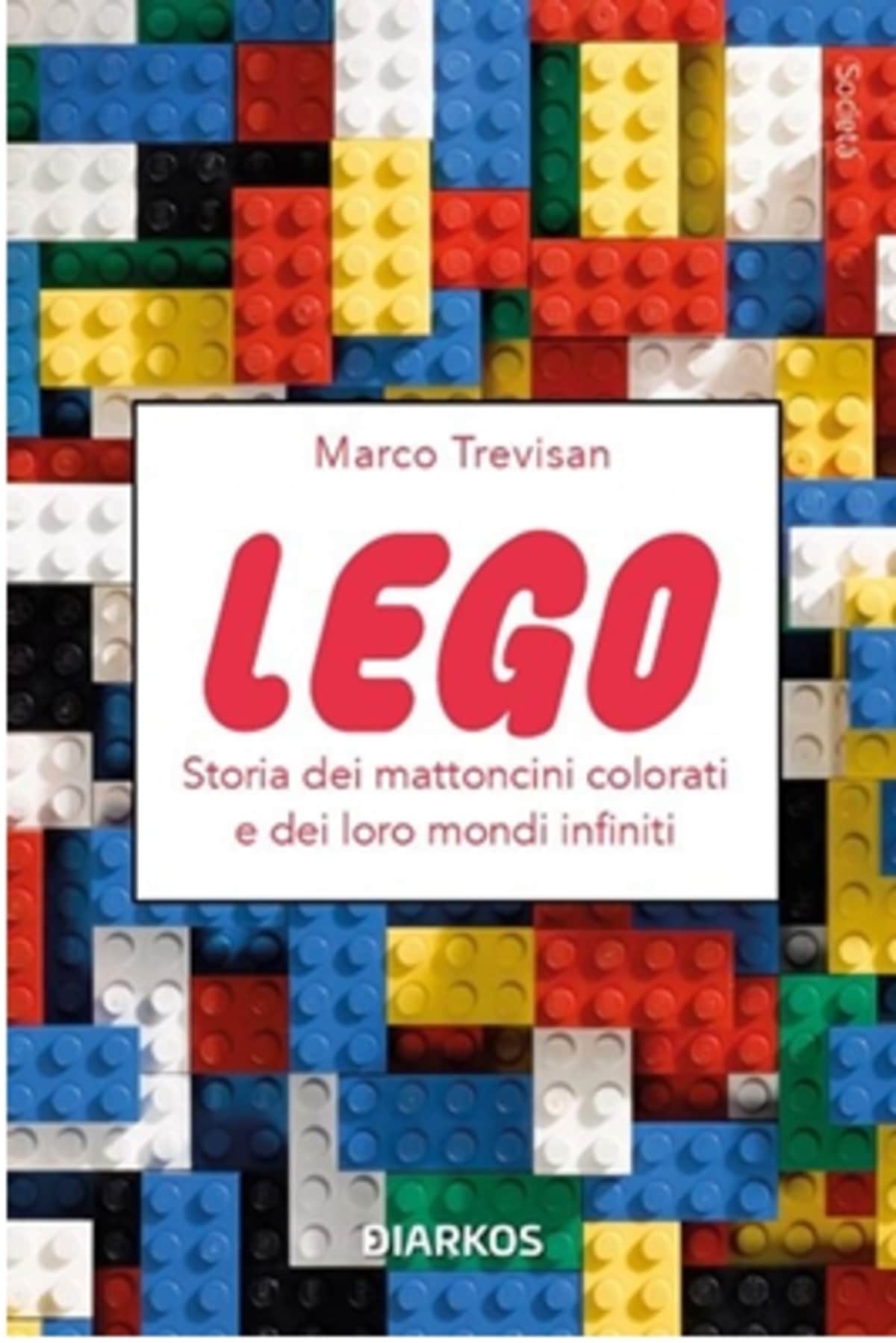 Novità: LEGO. Storia dei mattoncini di Marco Trevisan